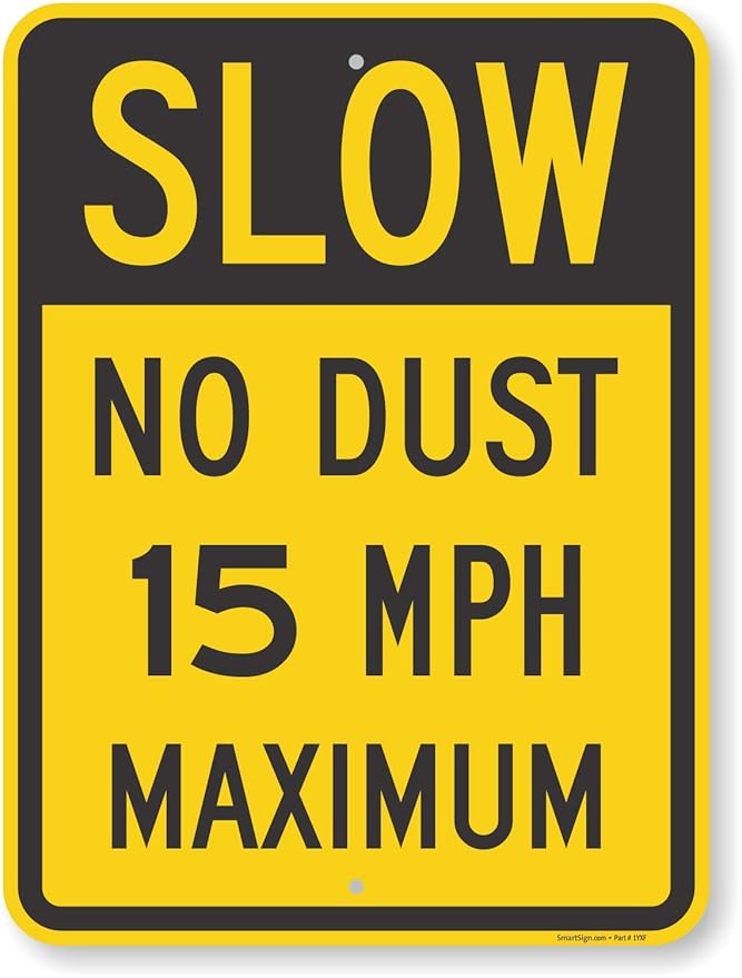 Amazon.com: SmartSign "Slow - No Dust, 15 MPH Maximum" Sign | 18" x 24 ...