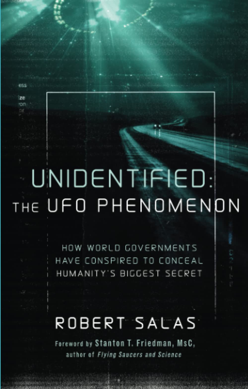 Unidentified: The UFO Phenomenon: How World Governments Have Conspired ...