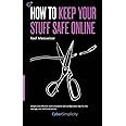 How to Keep Your Stuff Safe Online: Meeuwisse, Raef: 9781911452171 ...