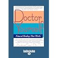 Doctor Yourself: Natural Healing that Works: Natural Healing That Works ...