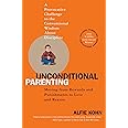 Unconditional Parenting: Moving from Rewards and Punishments to Love ...