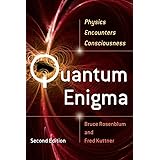 Quantum Enigma: Physics Encounters Consciousness: Rosenblum, Bruce, Kuttner, Fred: 9780195175592 ...