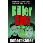 Amazon.com: Killer Kids Volume 1: 22 Shocking True Crime Cases of Kids ...