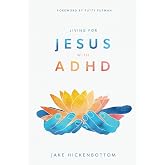Living for Jesus with ADHD: Hickenbottom, Jake, Putman, Putty ...