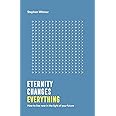 Eternity changes everything (Live Different): Stephen Witmer ...