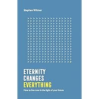 Eternity changes everything (Live Different): Stephen Witmer ...