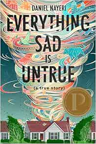 Everything Sad Is Untrue: (a true story): Nayeri, Daniel: 9781646140008 ...