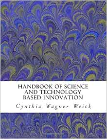 Handbook of Science and Technology Based Innovation: Weick Ph.D ...