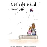 The Middle School Survival Guide: How to Survive from the Day ...