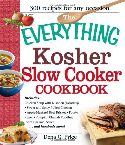 The Everything Kosher Slow Cooker Cookbook: Includes Chicken Soup with ...