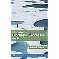 Amazon.com: Introduction to Stochastic Processes with R: 9781118740651: Dobrow, Robert P.: Books