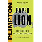 Paper Lion: Confessions of a Last-String Quarterback: Plimpton, George ...