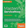 Amazon.com: Mastering ServiceNow - Second Edition: 9781786465955: Wood ...
