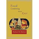 Food Combining Made Easy: Herbert M. Shelton: 9781570672606: Amazon.com ...