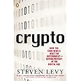 Crypto: How the Code Rebels Beat the Government Saving Privacy in the Digital Age: Levy, Steven ...