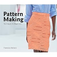 Pattern Making: Techniques for Beginners: Sterlacci, Francesca, Arata ...
