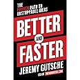 Better and Faster: The Proven Path to Unstoppable Ideas: Gutsche ...