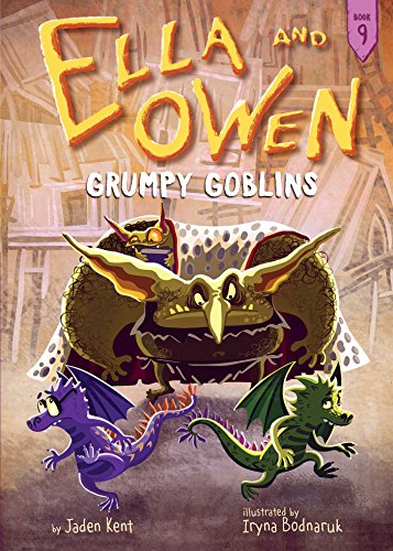 Ella and Owen 9: Grumpy Goblins: Kent, Jaden, Bodnaruk, Iryna ...
