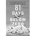 Amazon.com: 81 Days Below Zero: The Incredible Survival Story of a ...