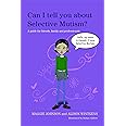 Can I Tell You About Selective Mutism?: A Guide for Friends, Family and ...