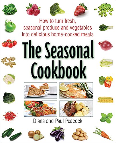 The Seasonal Cookbook: How to Turn Fresh Seasonal Produce and ...