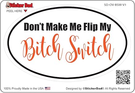 Amazon.com: StickerDad Oval Don't Make Me Flip My Bitch Switch V1 Full Color Printed Sticker ...
