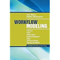 Workflow Modeling: Tools for Process Improvement and Application Development, 2nd Edition: Alec ...