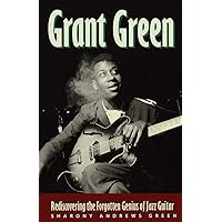 Amazon.com: Best of Grant Green: A Step-by-Step Breakdown of the Guitar Styles and Techniques of ...
