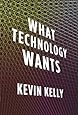 Amazon.com: What Technology Wants (9780670022151): Kelly, Kevin: Books