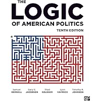 The Logic of American Politics: Kernell, Samuel H., Jacobson, Gary C., Kousser, Thad, Vavreck ...