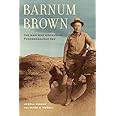 Barnum Brown: Dingus, Lowell, Norell, Mark: 9780520272613: Amazon.com ...