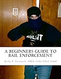 Modern Bounty Hunting: A Real-Life Guide for the Bail Fugitive Recovery ...