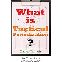 What is Tactical Periodization? (Soccer Coaching): Tamarit, Xavier ...