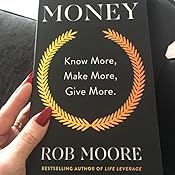 Money: Know More, Make More, Give More: Learn how to make more money ...