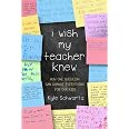 I Wish My Teacher Knew: How One Question Can Change Everything for Our ...