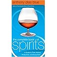The Complete Book of Spirits: A Guide to Their History, Production, and Enjoyment (Drinking ...
