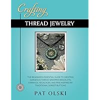 Crafting Thread Jewelry: The Beginner's Essential Guide to Creating ...
