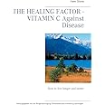 The Healing Factor - Vitamin C Against Disease: How to live longer and ...