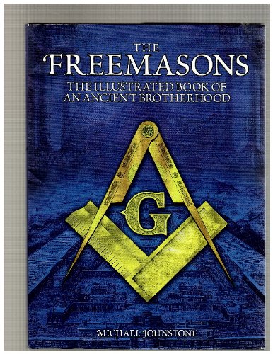 The Freemasons-the Illustrated Book of an Ancient Brotherhood: Michael ...