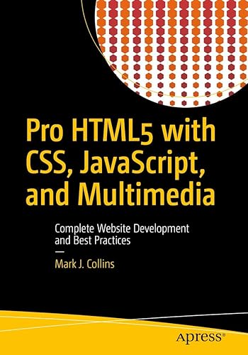 Pro Html5 With Css Javascript And Multimedia Complete Website Development And Best Practices