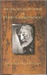 The complete short stories of Ernest Hemingway: Hemingway, Ernest ...