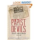 Papist Devils: Catholics in British America, 1574-1783: Robert Emmett ...
