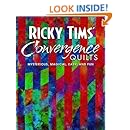 Ricky Tims' Convergence Quilts: Mysterious, Magical, Easy, and Fun ...