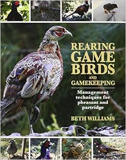 Rearing Game Birds and Gamekeeping: Management Techniques for Pheasant ...