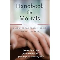 Handbook for Mortals: Guidance for People Facing Serious Illness ...