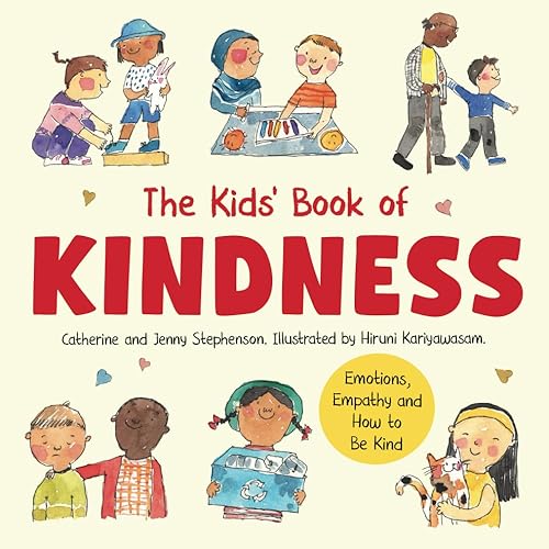 The Kids' Book of Kindness: Emotions, Empathy and How to Be Kind (The ...
