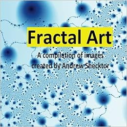 Fractal Art: Shecktor, Andrew: 9781516943692: Amazon.com: Books