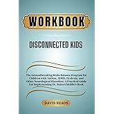 Disconnected Kids: The Groundbreaking Brain Balance Program for ...