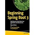 Beginning Spring Boot 3: Build Dynamic Cloud-Native Java Applications and Microservices: Reddy ...