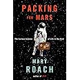 Packing for Mars: The Curious Science of Life in the Void: Roach, Mary ...